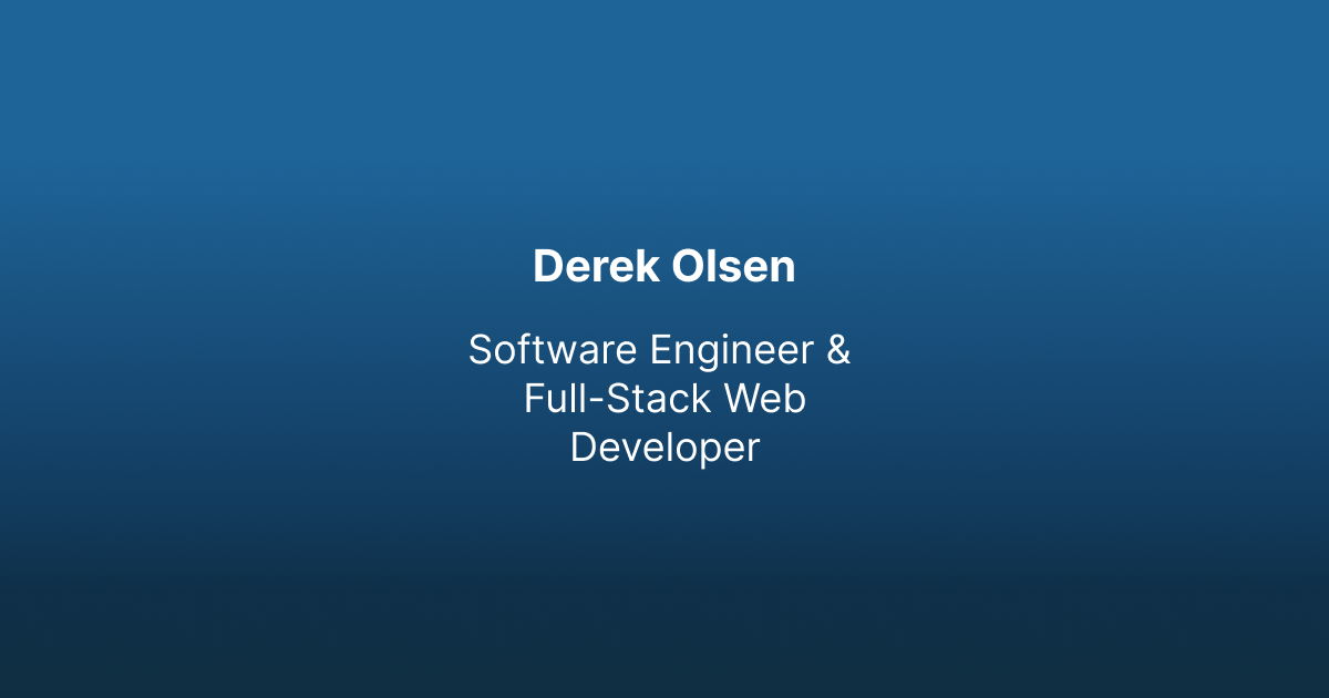 Derek Olsen | Software Engineer & Full-Stack Web Developer